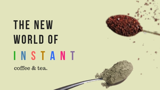 The New World of Instant: Coffee & Tea